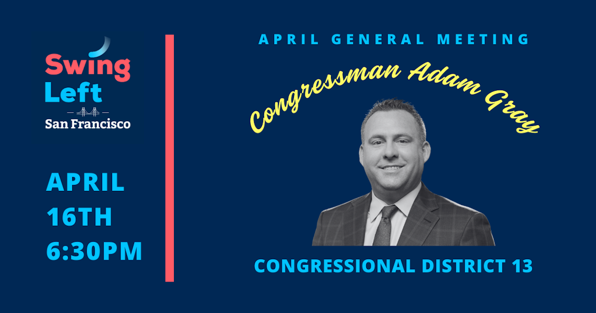 Swing Left SF April Meeting with Rep. Adam Gray · Swing Left